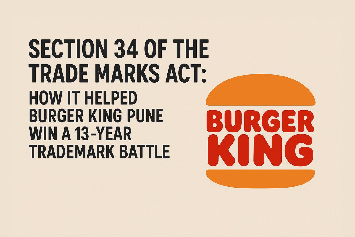 Section 34 of the Trade Marks Act: How It Helped Burger King Pune Win a ...