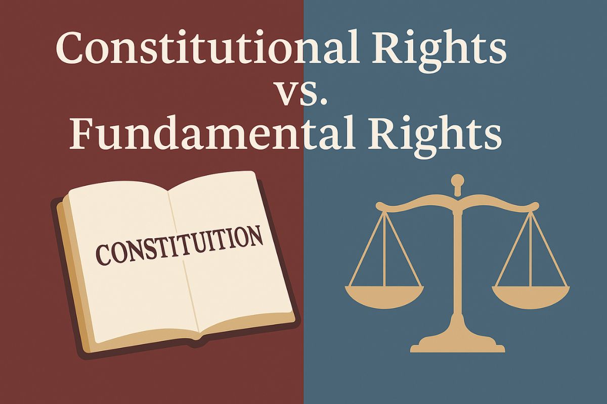 Difference Between Constitutional Rights and Fundamental Rights